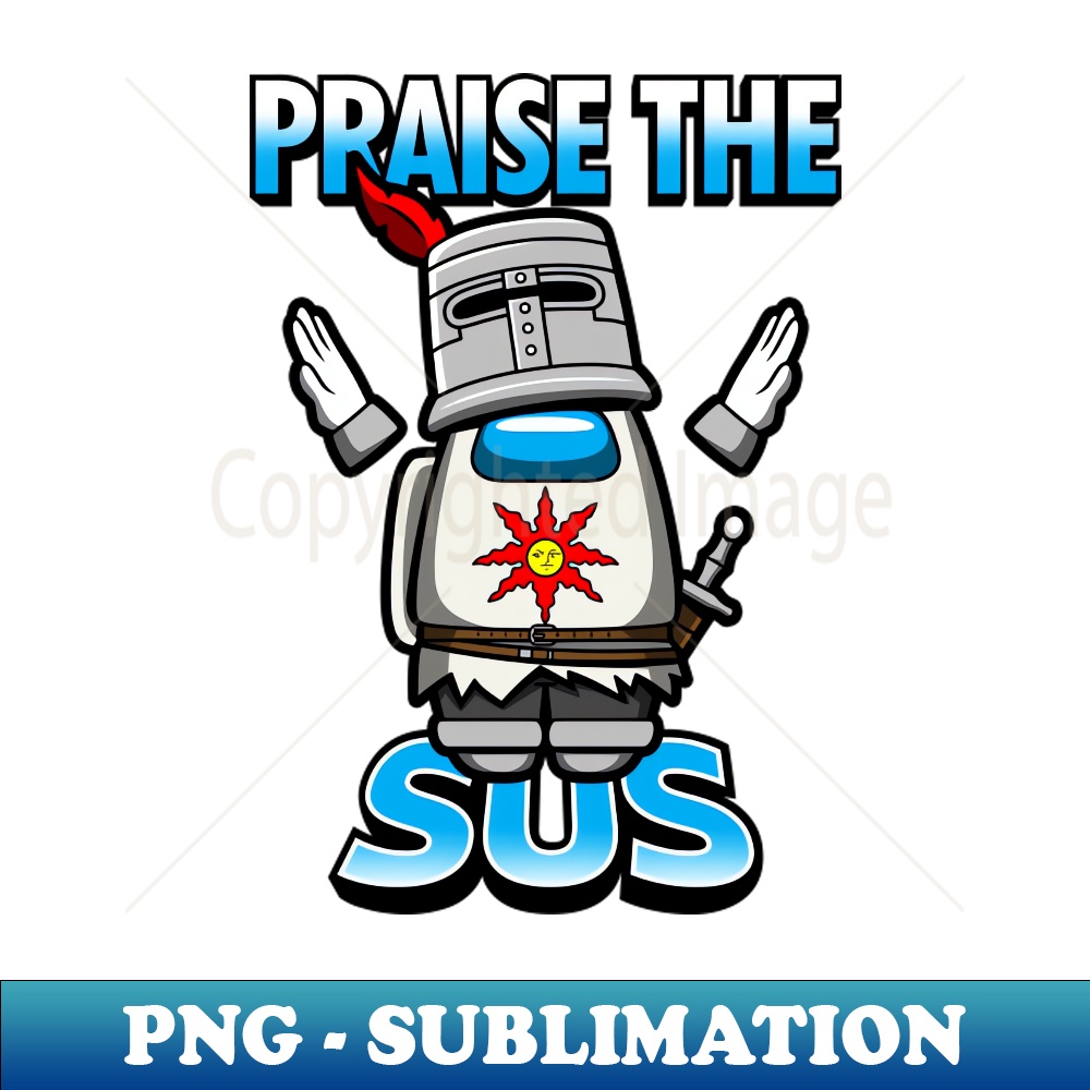 Dark Souls Sus Gaming Quote Crewmate Impostor Praise The Sun | Inspire ...
