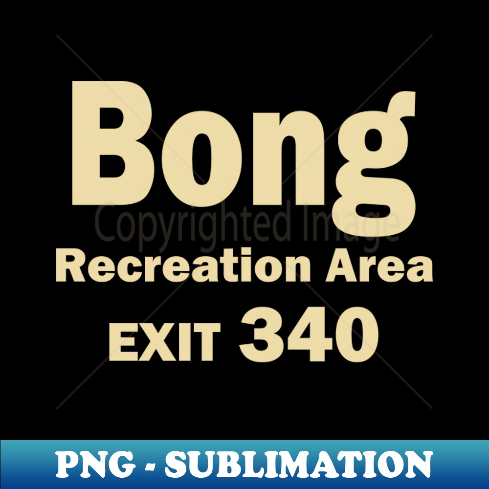 Bong Recreation Area Exit 340 - Vintage Sublimation PNG Down | Inspire ...
