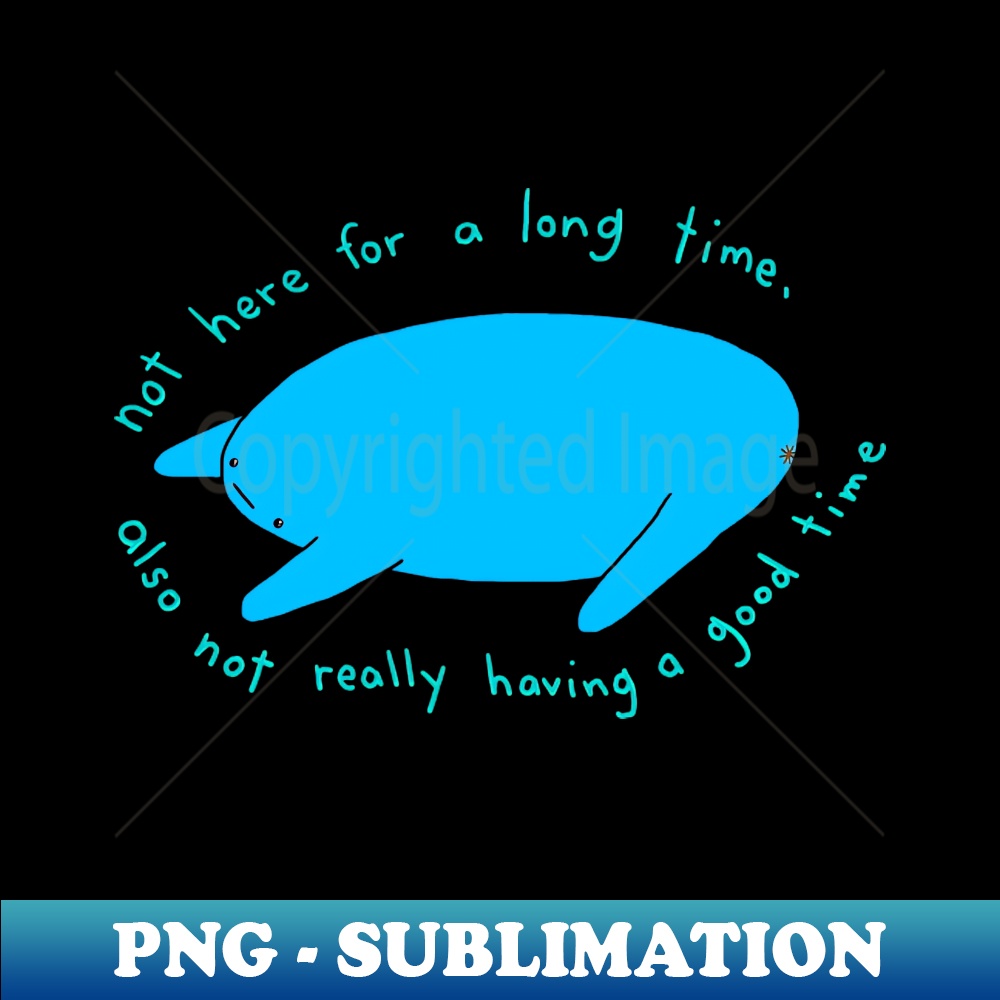 Not here for a long time - Instant Sublimation Digital Downl | Inspire ...