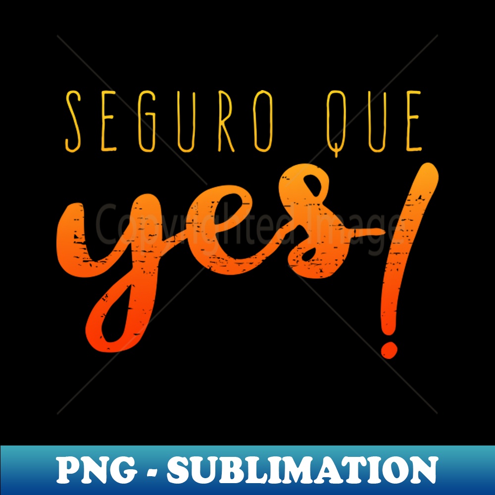 Seguro que yes - Yes Damn it - grunge - Exclusive PNG Sublim | Inspire ...