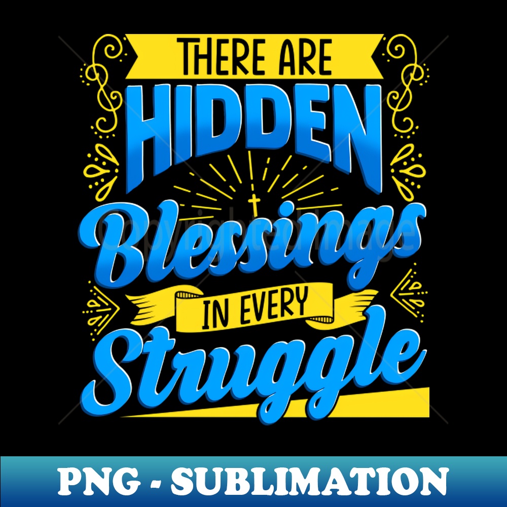 There Are Hidden Blessings In Every Struggle - High-Resoluti | Inspire ...