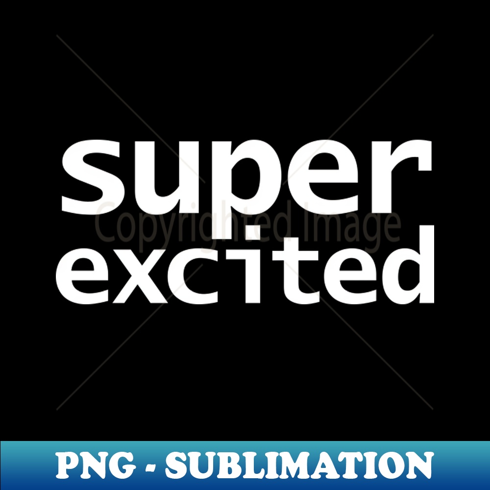 Super Excited Minimal Typography White Text - Digital Sublim - Inspire ...