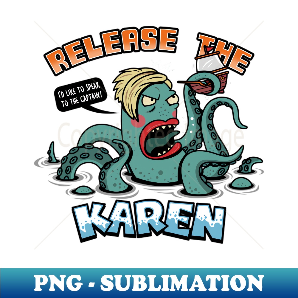 Release The Karen Funny Kraken Angry Karen Funny Meme - Uniq - Inspire ...