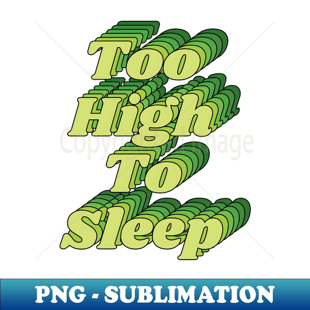 Too High To Sleep Hit and Quit Weed Humor - Sublimation-Rea | Inspire Uplift