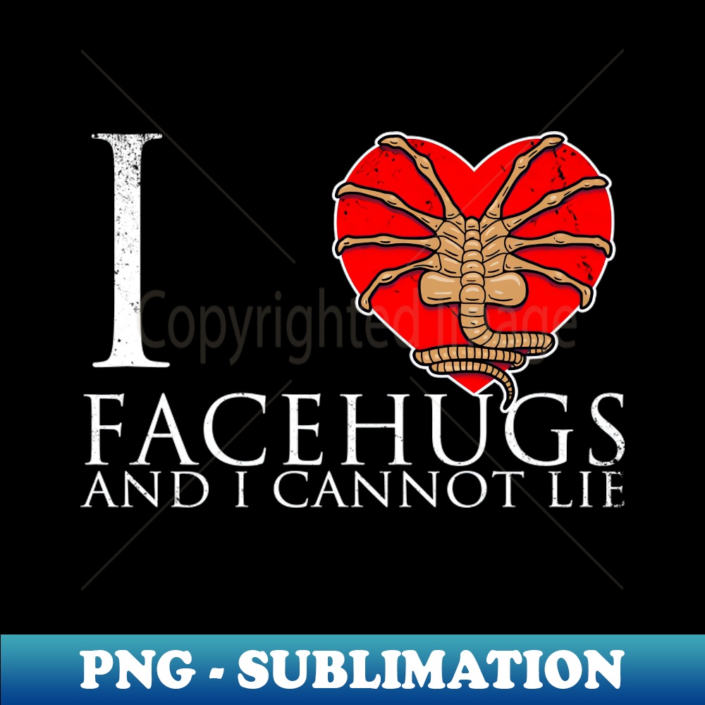 I Love Facehugs and I Cannot Lie Aliens Facehugger Meme - PN | Inspire ...