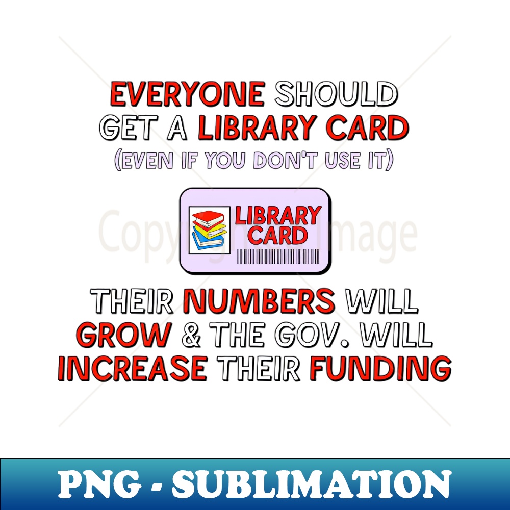 Get A Library Card - Public Library Funding - Instant Sublim | Inspire ...