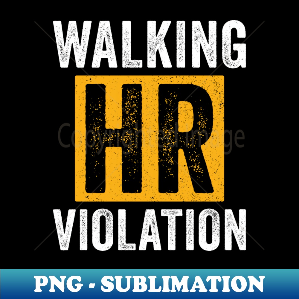 Walking HR Violation Funny - High-Resolution PNG Sublimation | Inspire ...
