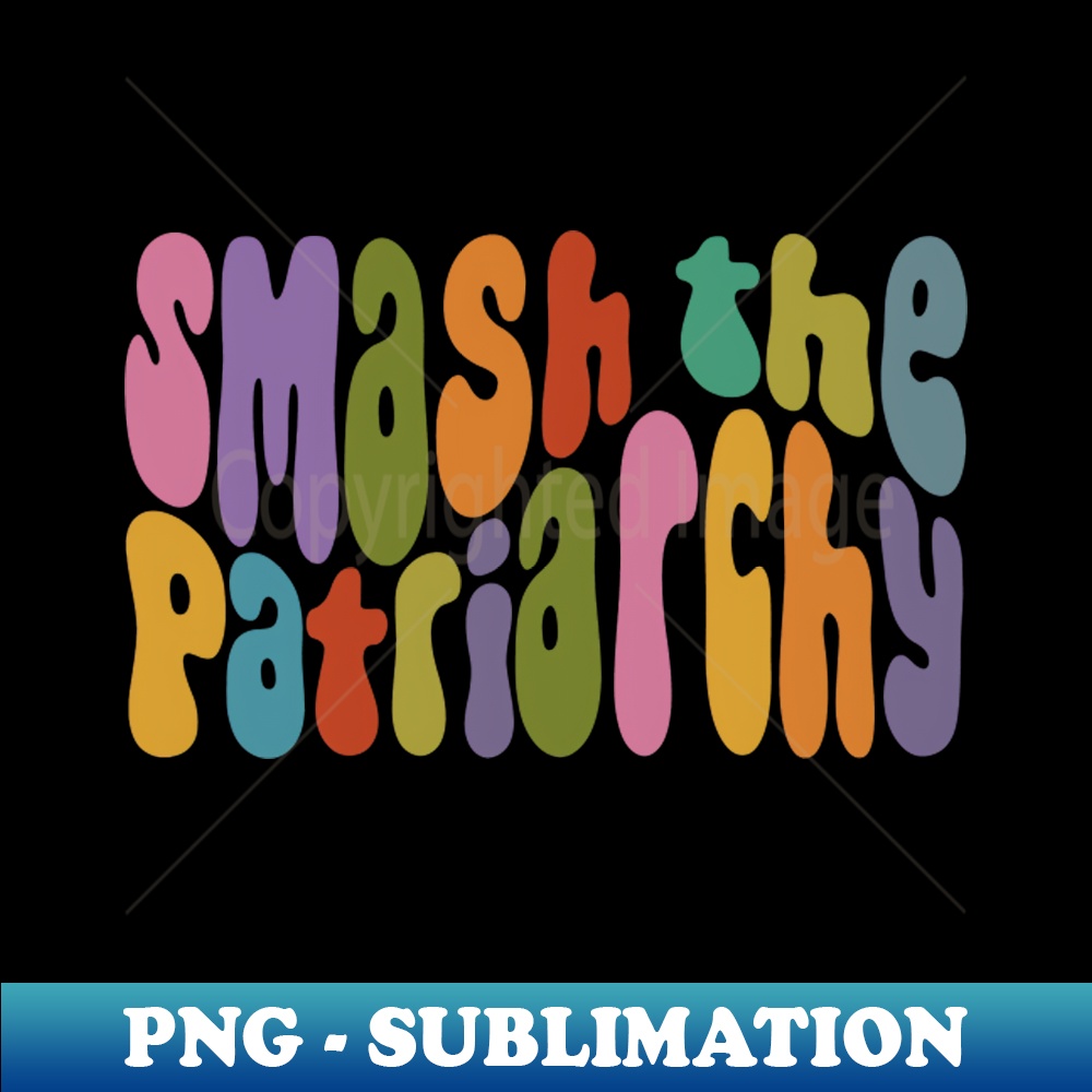 Smash The Patriarchy Colorful Word Art - PNG Sublimation Dig | Inspire ...