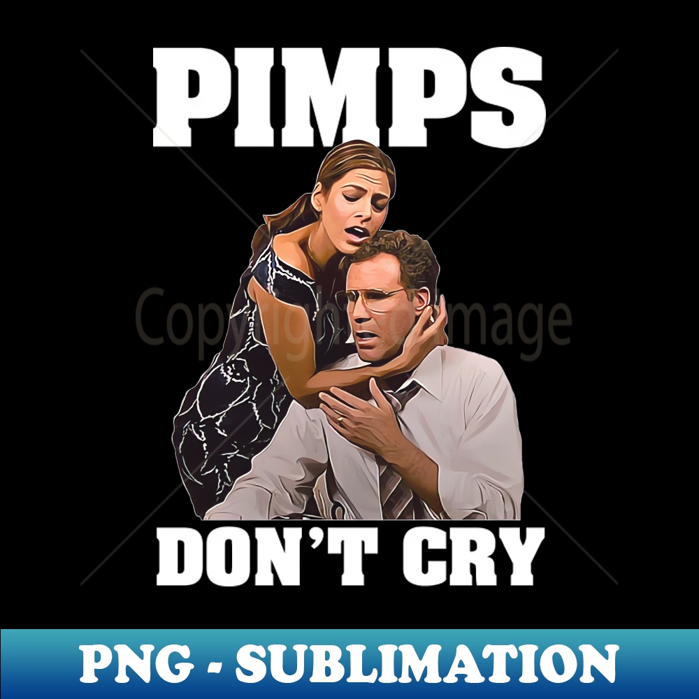Pimps Dont Cry - Professional Sublimation Digital Download - - Inspire ...
