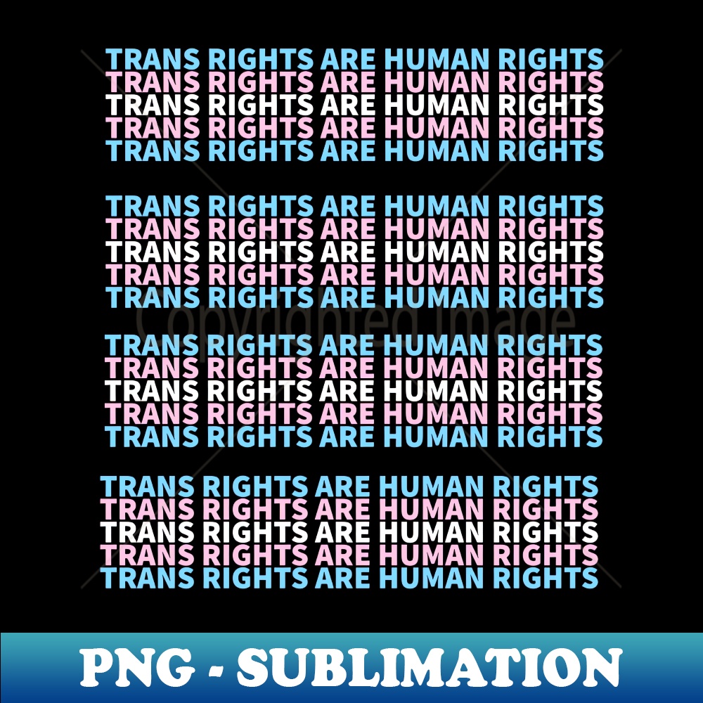 TRANS RIGHTS ARE HUMAN RIGHTS - Creative Sublimation PNG Dow | Inspire ...