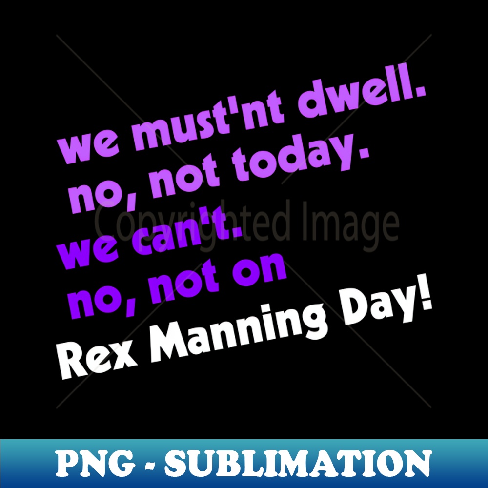 Not on Rex Manning Day - Aesthetic Sublimation Digital File | Inspire ...