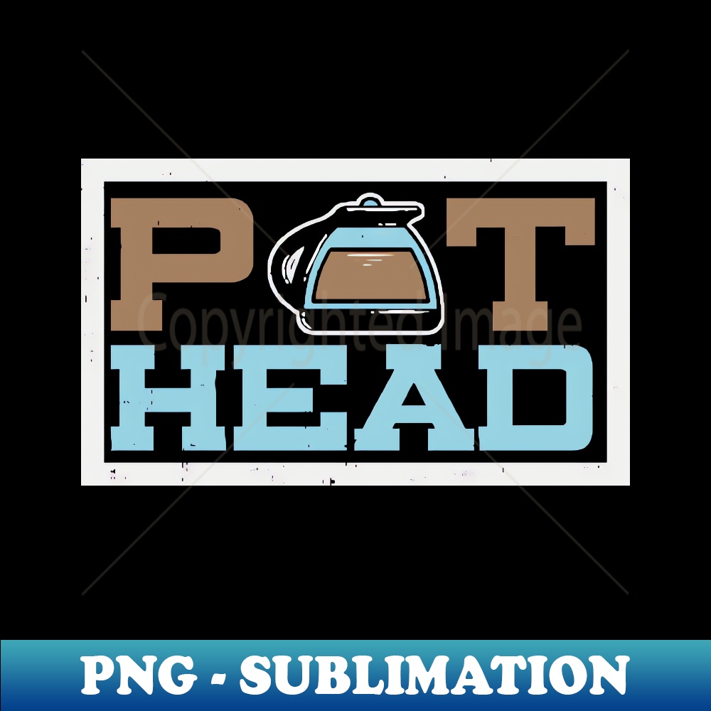 Pot Head Design for Coffee Lovers Caffeine Addicts and Drug | Inspire ...