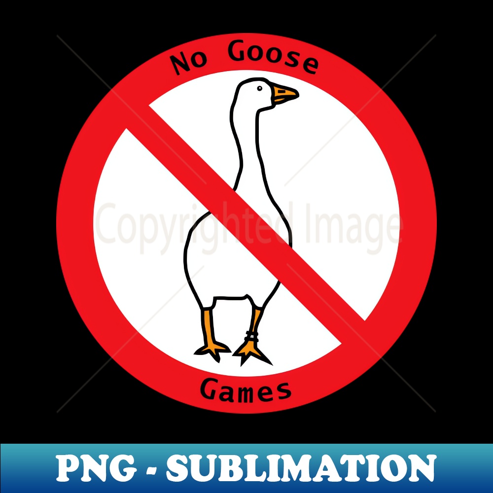 No Goose Games Sign - Sublimation-Ready PNG File - Perfect f | Inspire ...