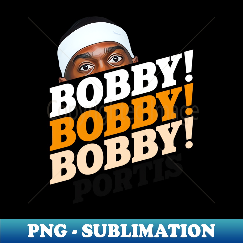 Bobby Bobby Bobby Bobby Portis - Instant PNG Sublimation Dow - Inspire Uplift