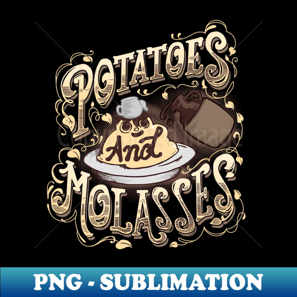 Potatoes and Molasses - Aesthetic Sublimation Digital File - | Inspire ...