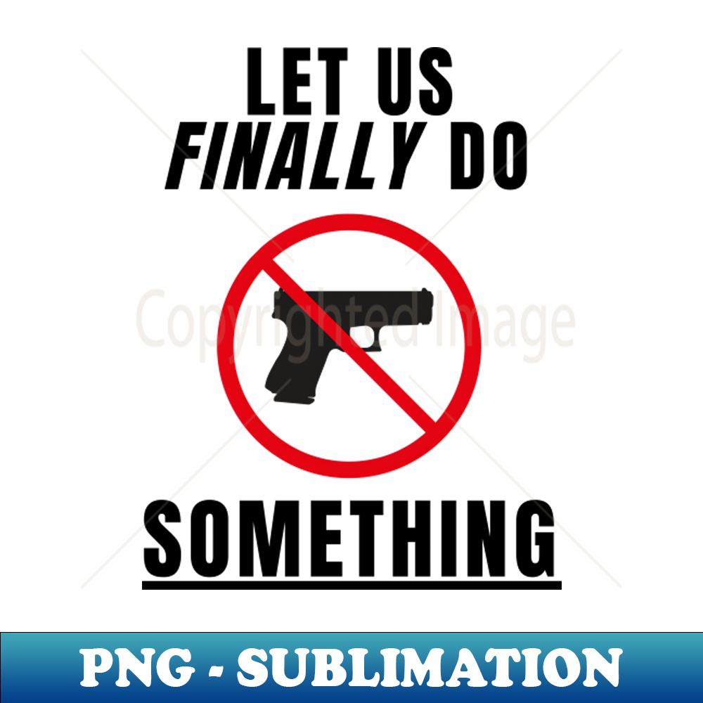 Let Us Finally Do SOMETHING - Retro PNG Sublimation Digital | Inspire ...