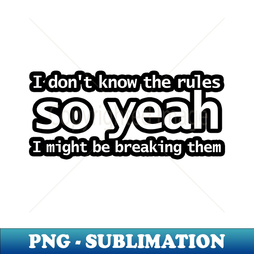 I Dont Know The Rules So Yeah I Might Be Breaking Them - Vin | Inspire ...