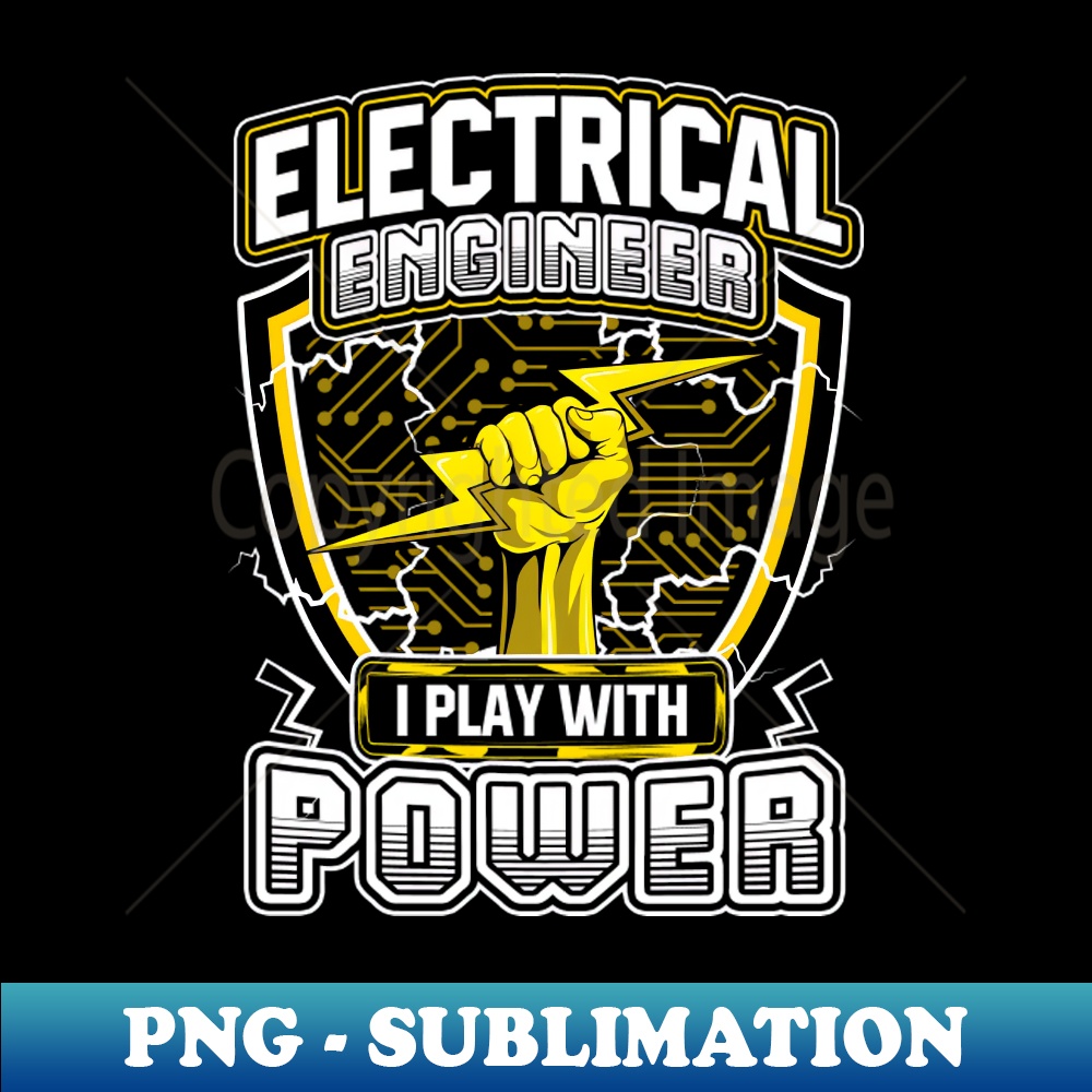 Electrical Engineer I Play With Power - PNG Sublimation Digi | Inspire ...