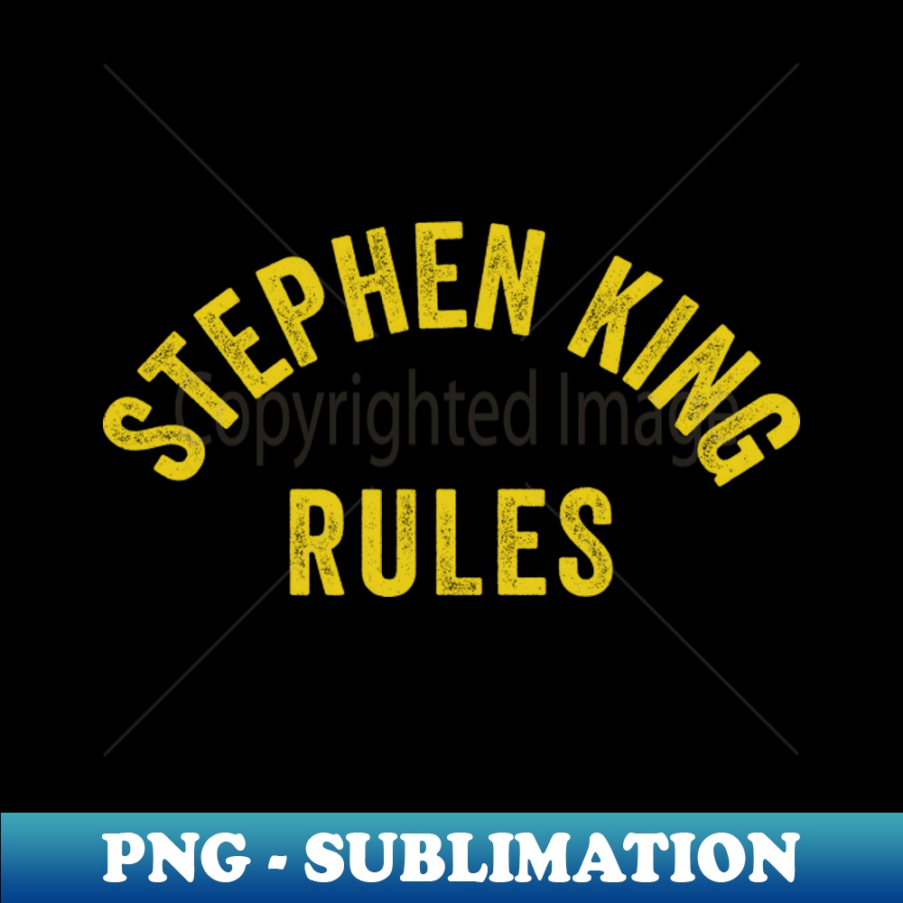 Stephen King Rules - Sublimation-Ready PNG File - Unleash Yo - Inspire ...