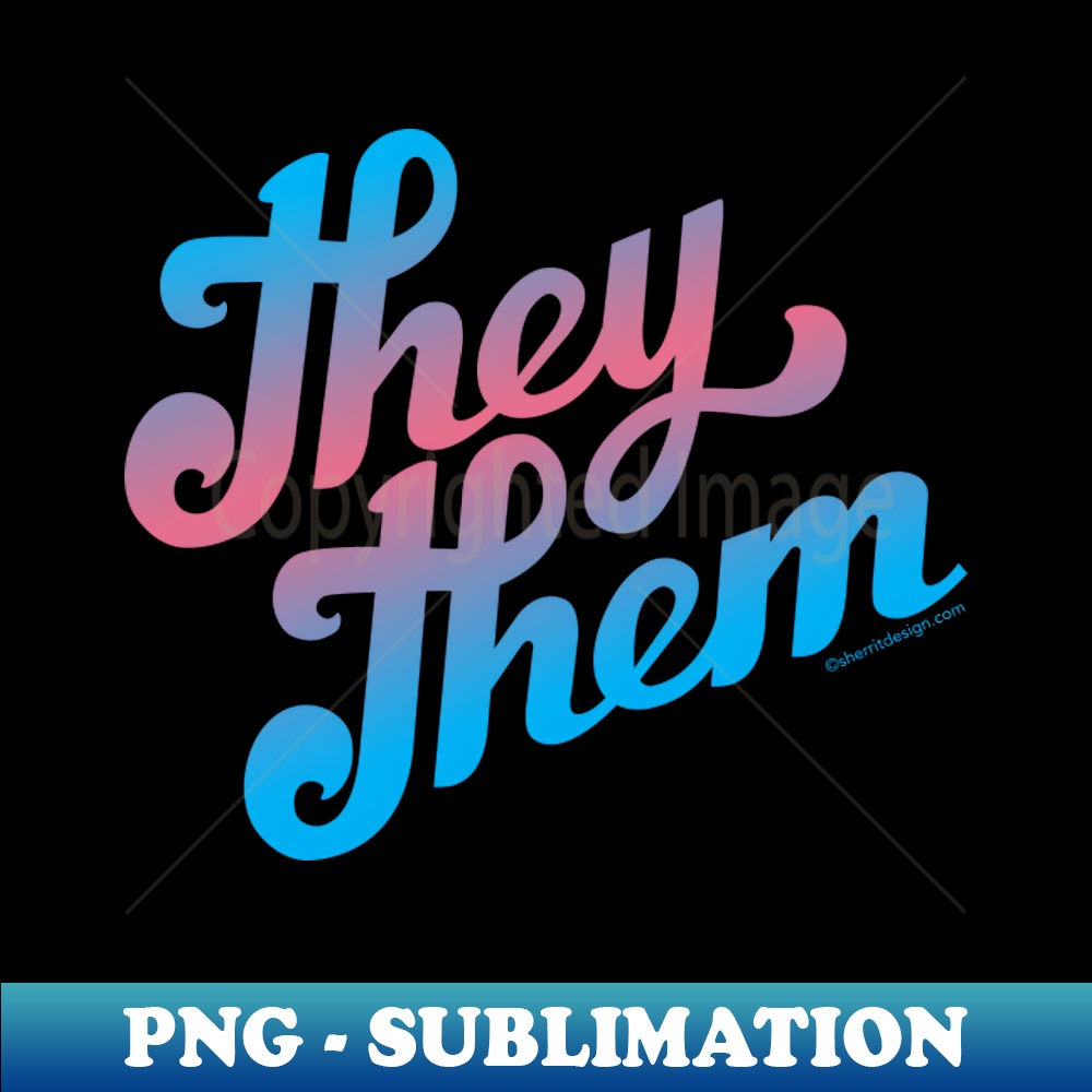 They Them Pronouns Trans Edition - High-Resolution PNG Subli - Inspire ...