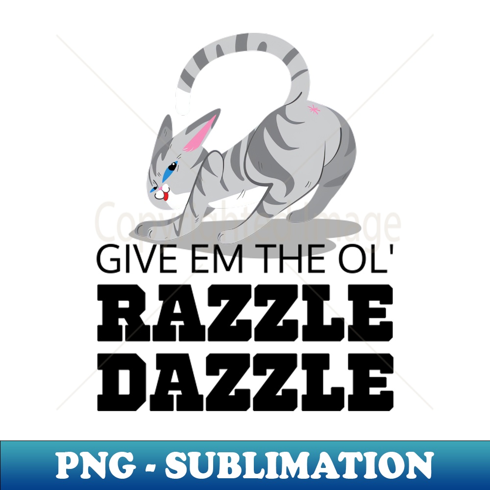 Give Em The Ol Razzle Dazzle - Elegant Sublimation PNG Downl | Inspire ...