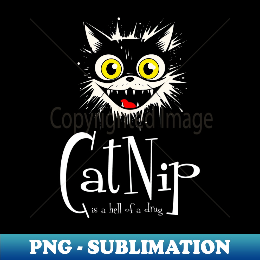 CATNIP - is a hell of a drug - Aesthetic Sublimation Digital | Inspire Uplift