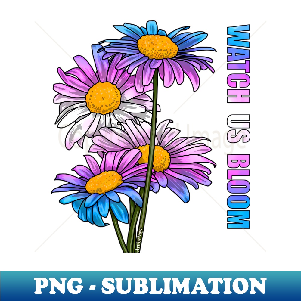Watch Us Bloom Daisies - Decorative Sublimation PNG File - T | Inspire Uplift