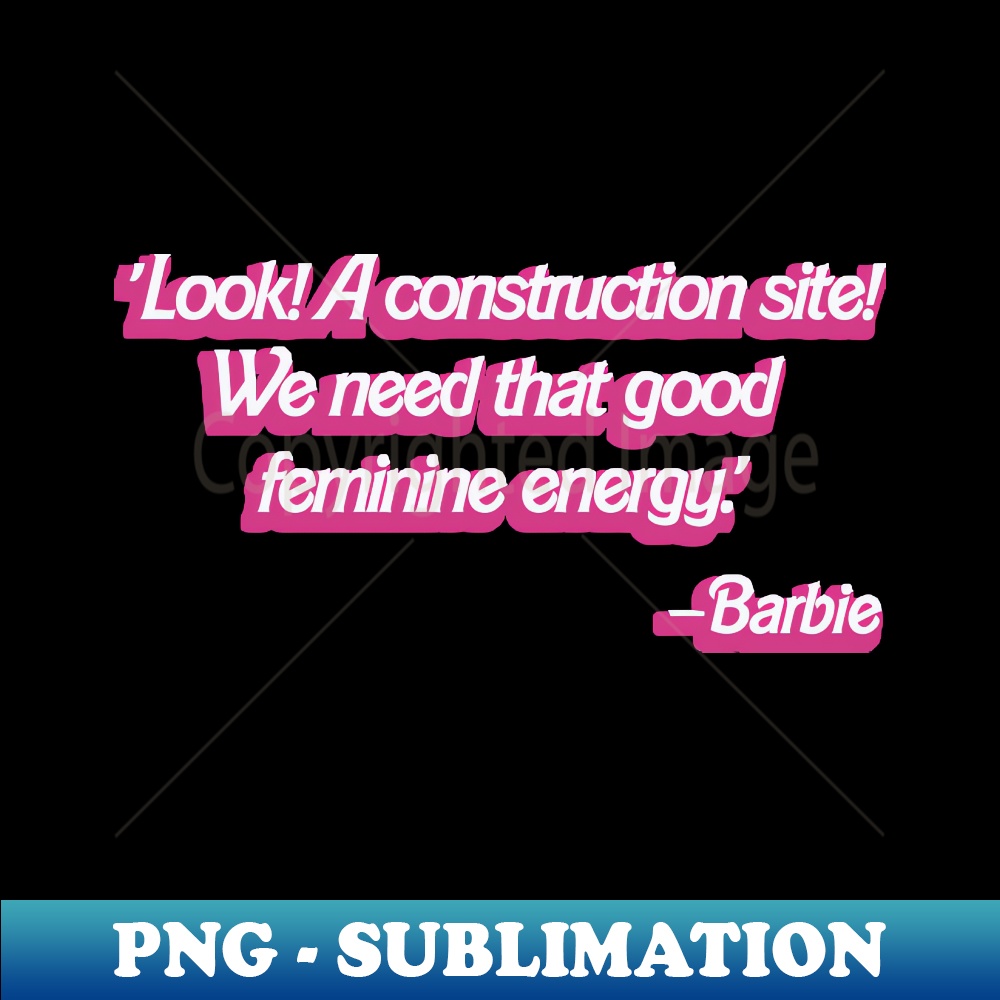 Barbie Movie Construction Site quote - Premium PNG Sublimati | Inspire ...