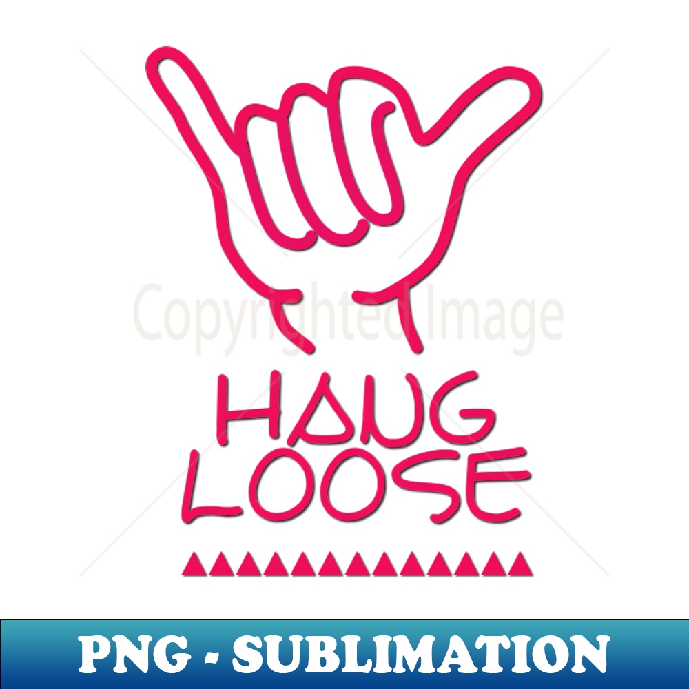 Hang Loose - PNG Transparent Sublimation File - Create with | Inspire ...