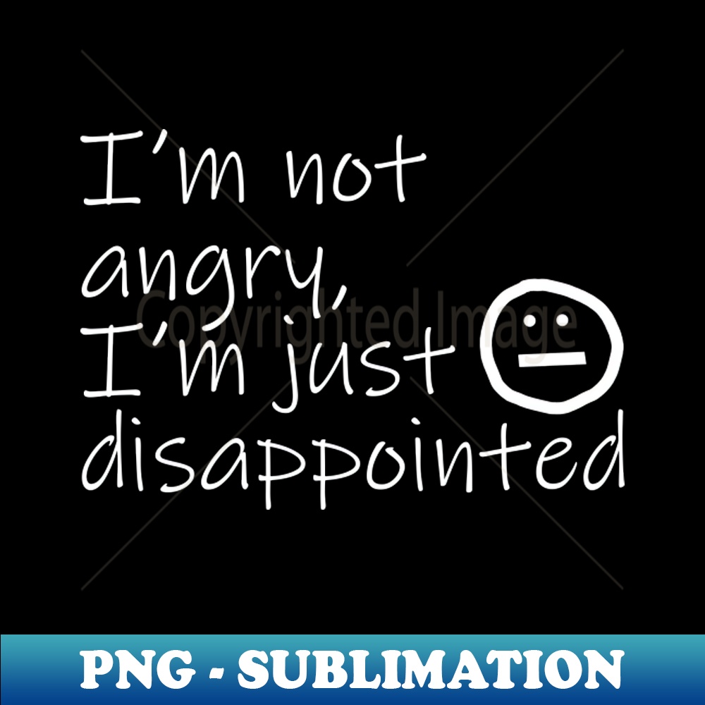 Not Angry Just Disappointed White Text Quote Typography - Hi - Inspire ...