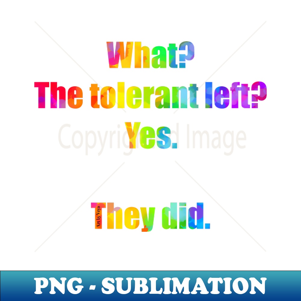 The tolerant left - PNG Sublimation Digital Download - Creat | Inspire ...