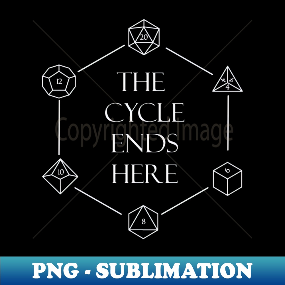 THE CYCLE ENDS HERE DND - Premium Sublimation Digital Downlo | Inspire ...