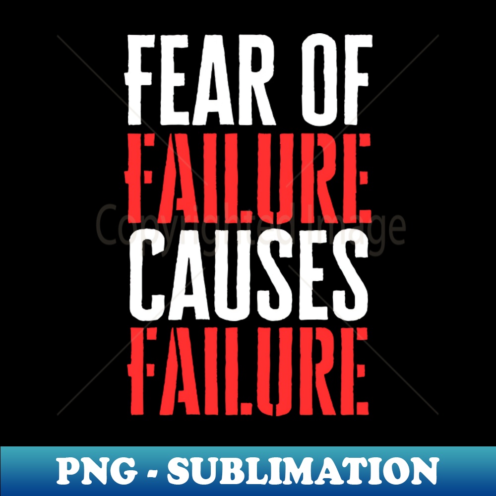 Overcoming Fear Of Failure - Instant Sublimation Digital Dow | Inspire ...