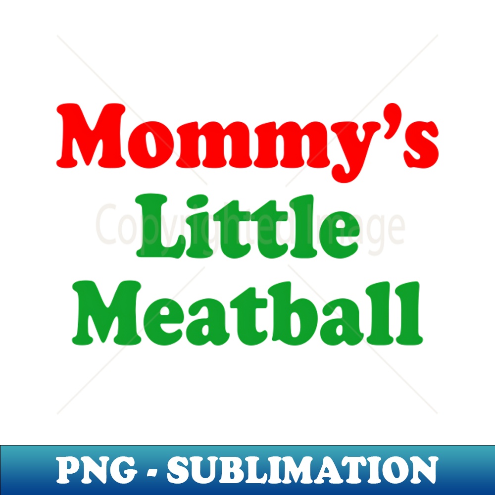 Mommys Little Meatball Funny - PNG Transparent Digital Downl | Inspire ...