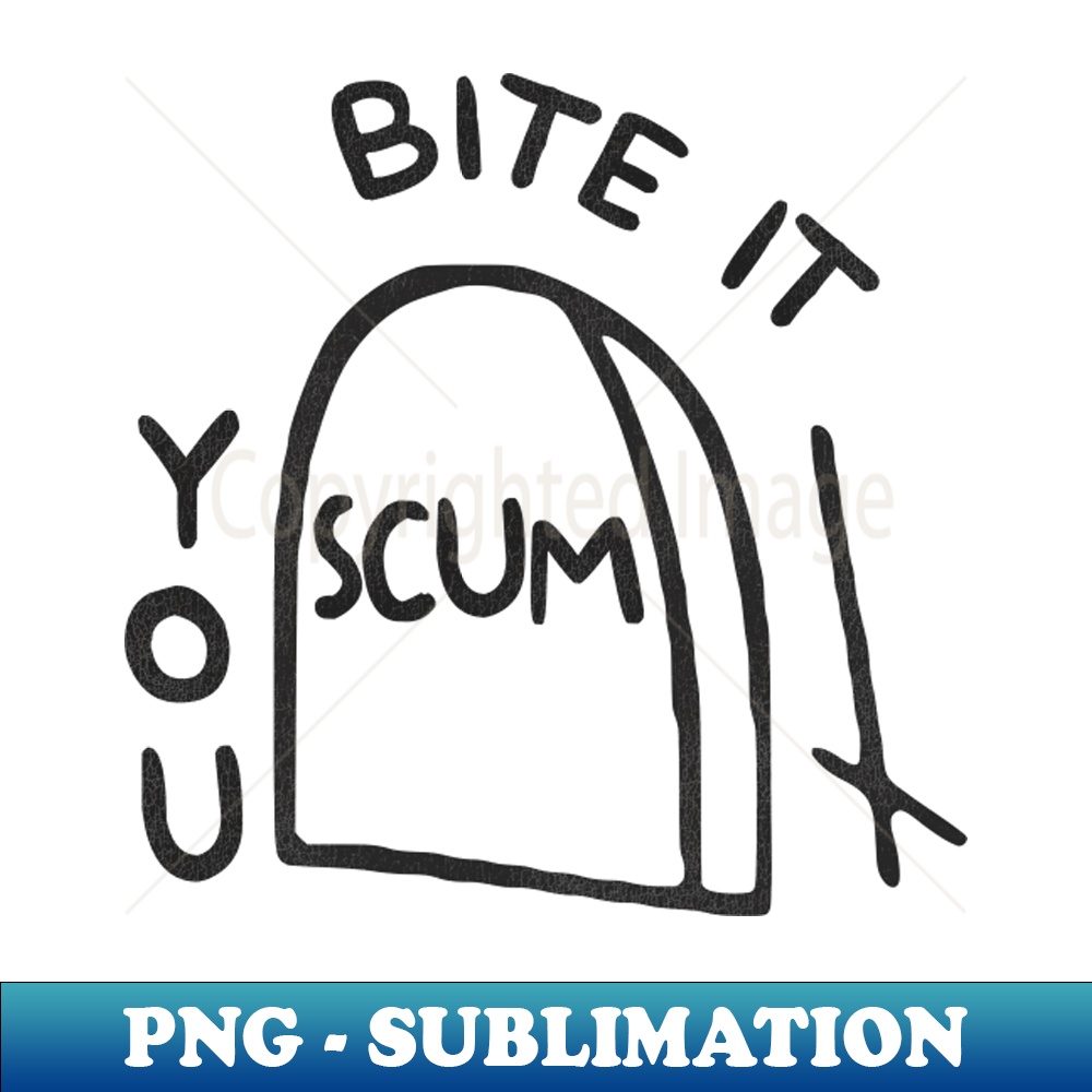 BITE IT YOU SCUM Chest Tattoo - PNG Transparent Sublimation | Inspire ...