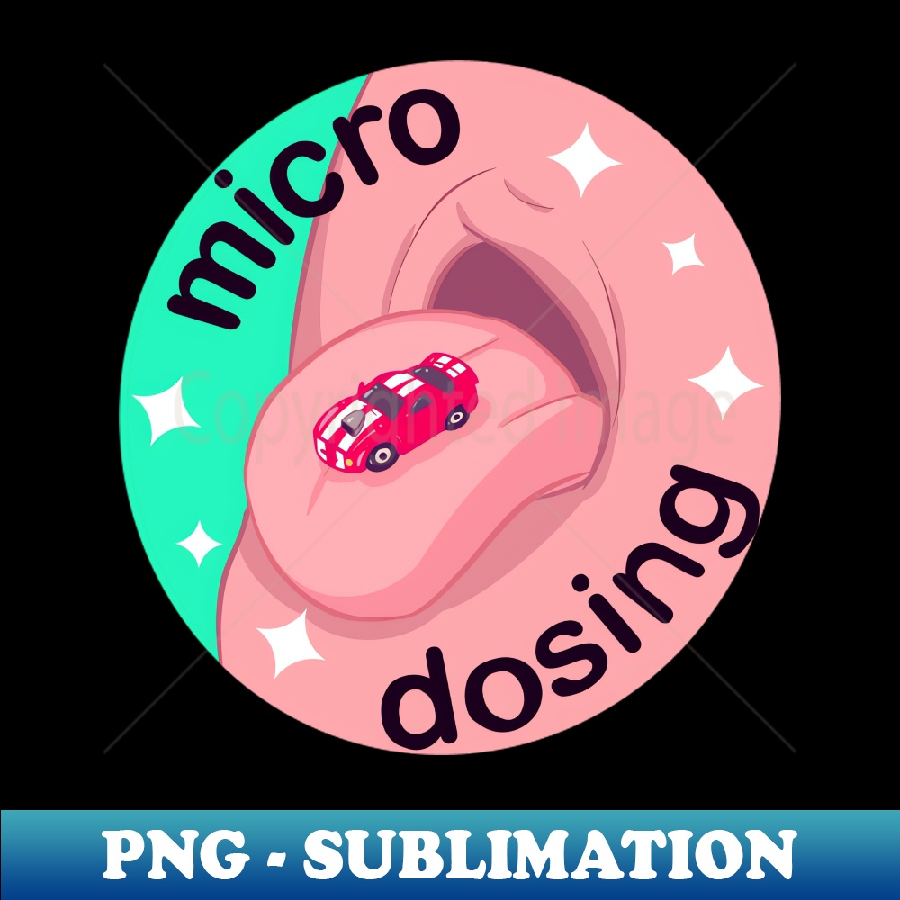 Micro Dosing - PNG Transparent Sublimation Design - Add a Fe | Inspire ...