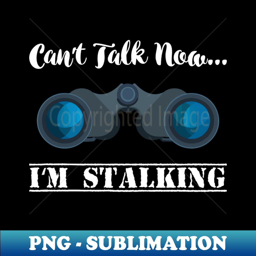 Cant talk now Im Stalking - Stalker Social Media - PNG Trans | Inspire ...