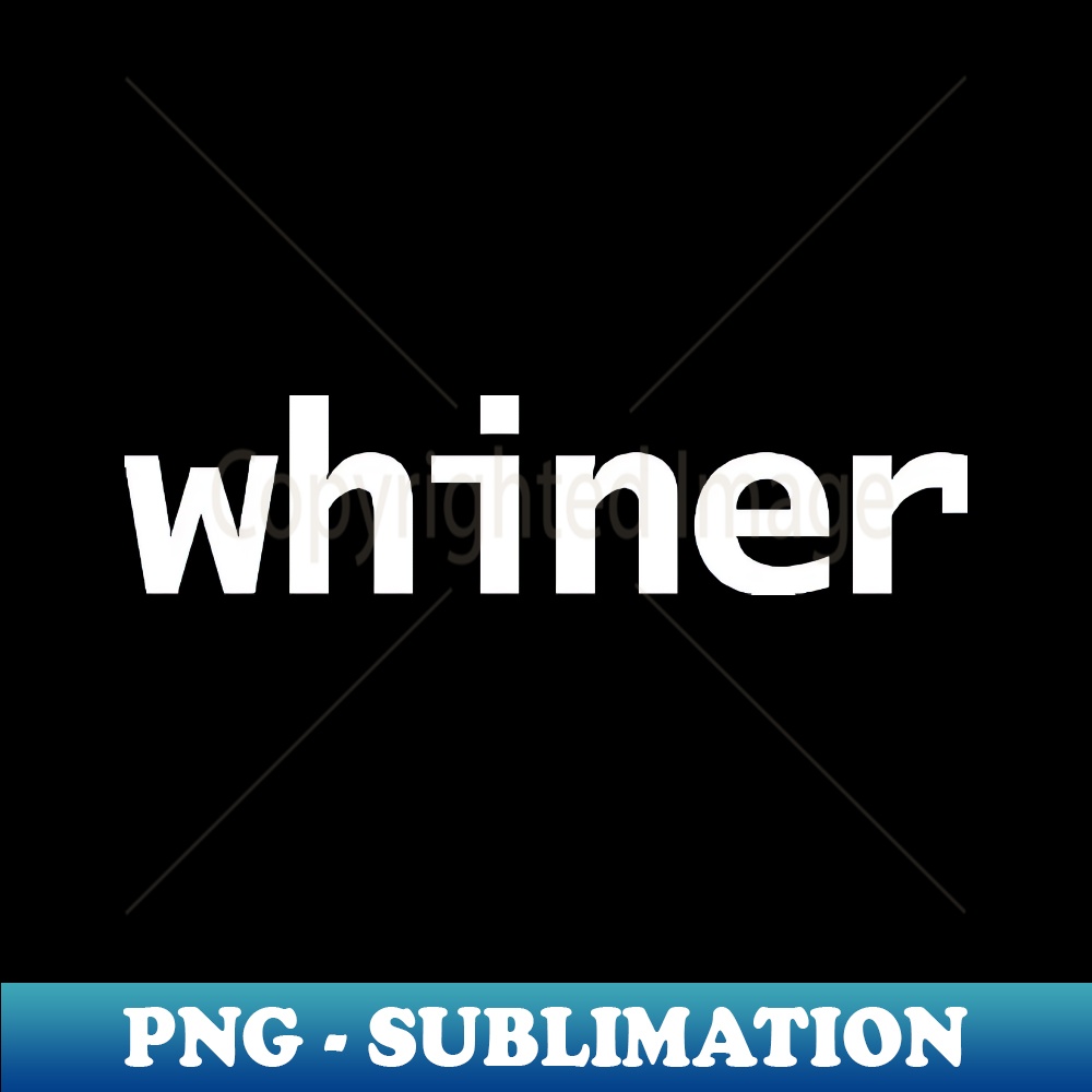 Whiner Minimal Typography White Text - PNG Transparent Subli | Inspire ...