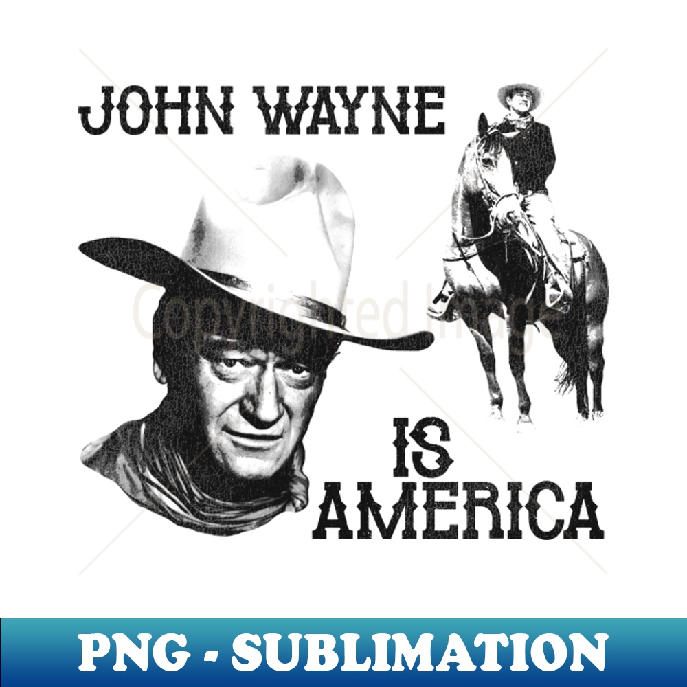 John Wayne is America - Professional Sublimation Digital Dow | Inspire Uplift