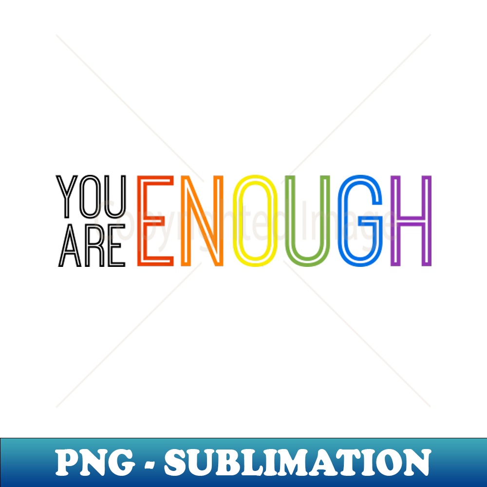 Rainbow - YOU ARE ENOUGH - Creative Sublimation PNG Download - Inspire ...