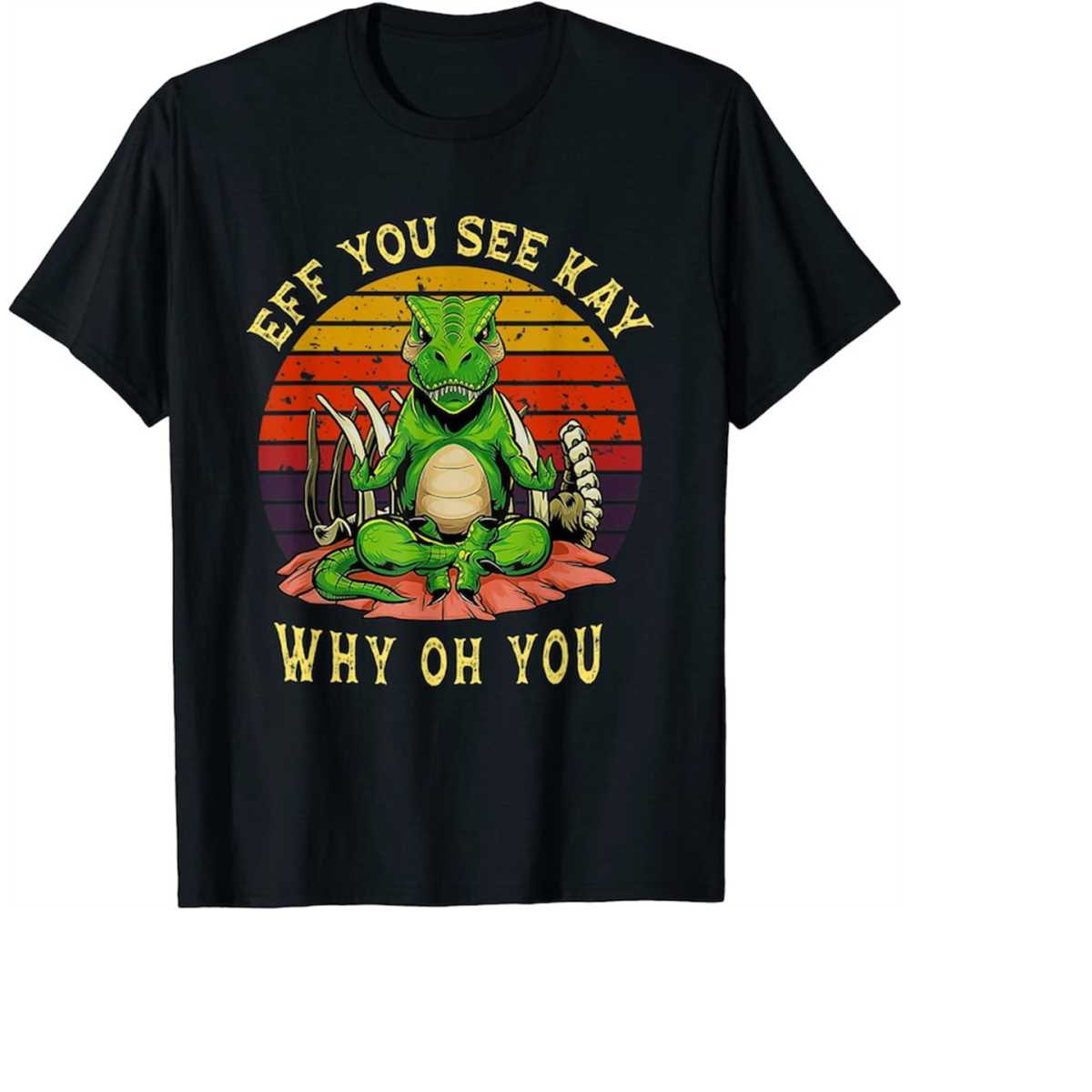 Eff You See Kay Why Oh You Dinosaur T rex Yoga Lover PNG | Inspire Uplift