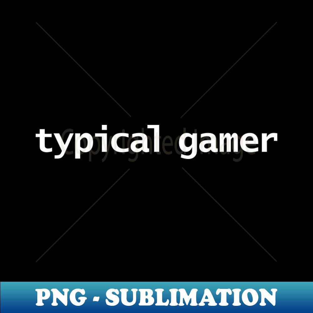 Typical Gamer Minimal Typography - Digital Sublimation Downl | Inspire ...