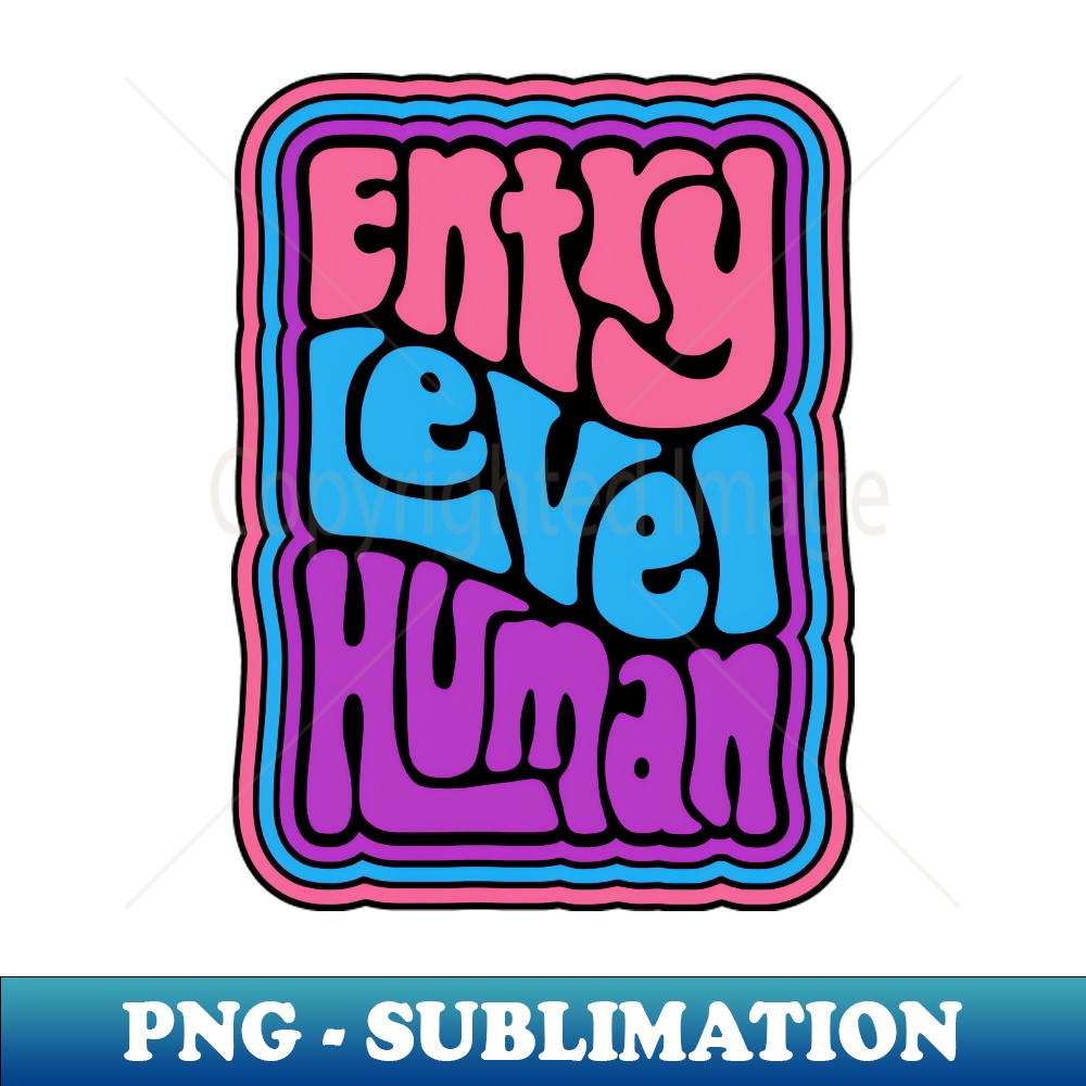 Entry Level Human Word Art - Elegant Sublimation PNG Downloa - Inspire ...