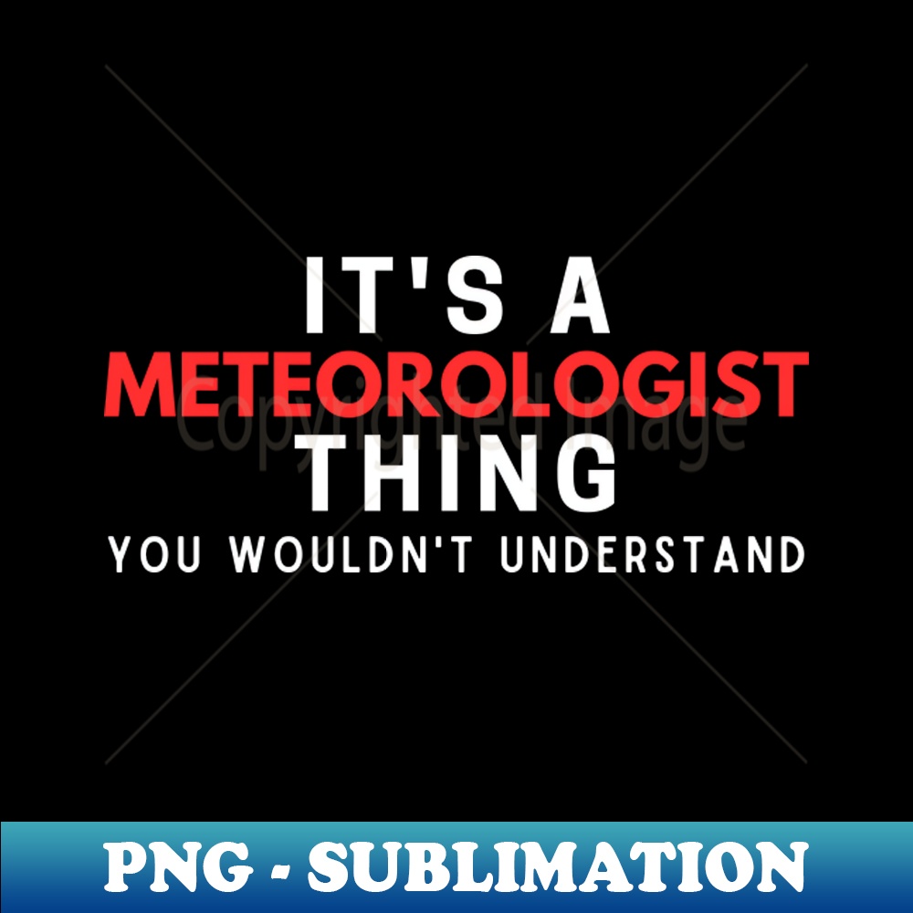 Its A Meteorologist You Wouldnt Understand - PNG Transparent - Inspire ...