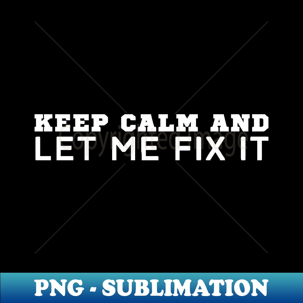 Keep Calm And Fix Bayonets - Exclusive Sublimation Digital F | Inspire ...