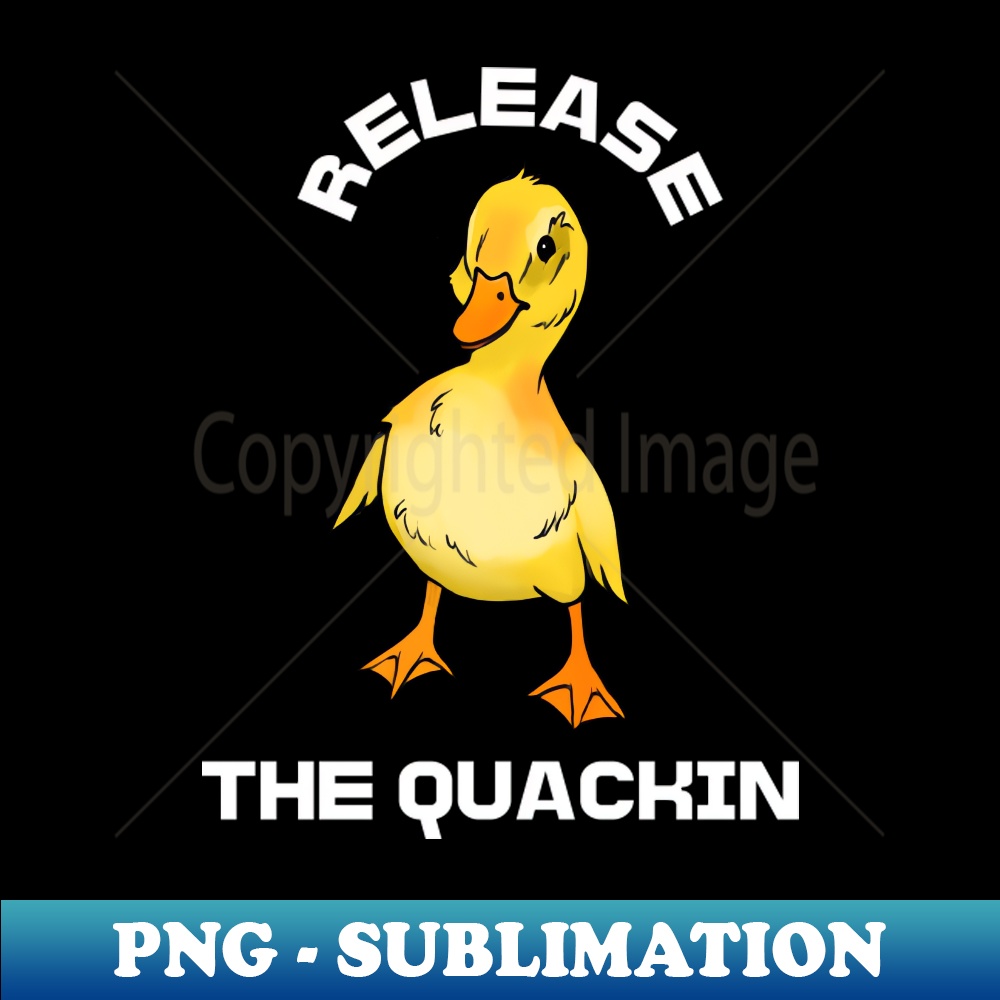 Realease The Quackin Duck - PNG Transparent Sublimation Desi - Inspire ...