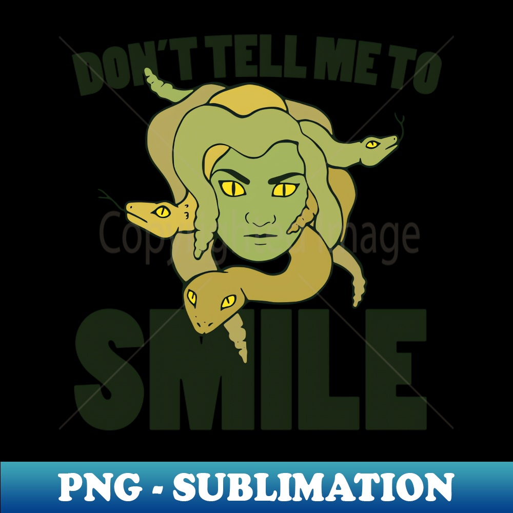 Dont tell me to smile Medusa - High-Quality PNG Sublimation | Inspire ...