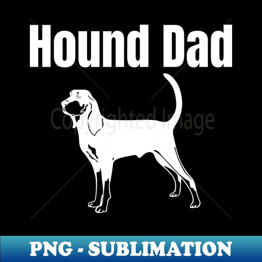 Hound Dad - Premium PNG Sublimation File - Revolutionize You | Inspire ...
