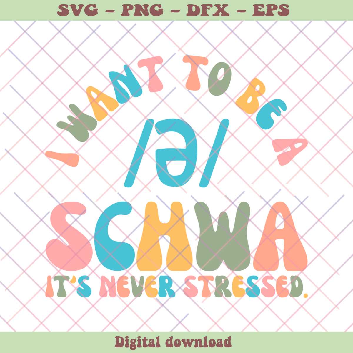 Retro I Want To Be A SCHWA Its Never Stressed SVG File - Inspire Uplift