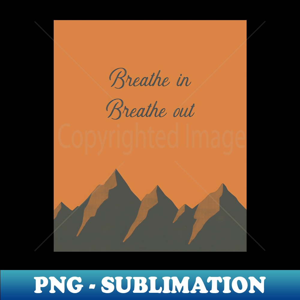 Breathe In Breathe Out - PNG Transparent Sublimation File - | Inspire ...